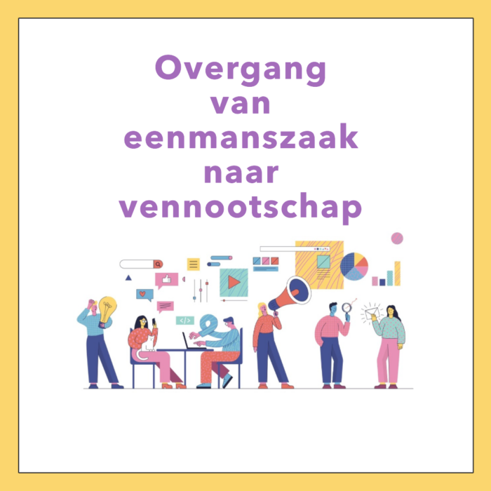 Overgang eenmanszaak naar vennootschap: belangrijke aandachtspunten ...